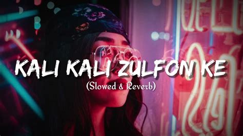 Kali Kali Zulfon Ke Slowed And Reverb Lofi Song Lofi Diary Youtube