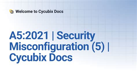 a5 2021 security misconfiguration 5 cycubix docs welcome to