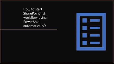 Instantly Start Workflow In SharePoint How To Start SharePoint List Workflow Using PowerShell