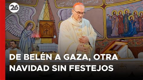 De Belén a Gaza otra Navidad sin festejos de alegría Videos Canal26