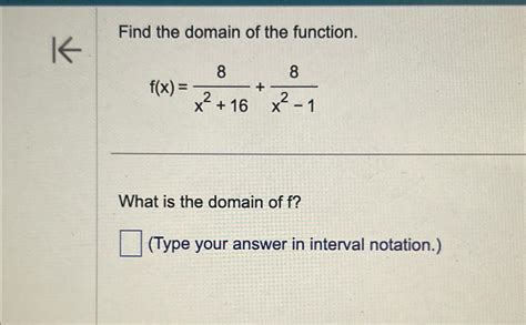 Solved Find The Domain Of The Function F X 8x2 16 8x2 1what