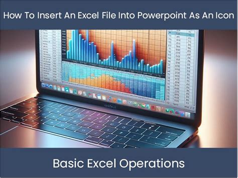 Excel Tutorial How To Insert An Excel File Into Powerpoint As An Icon