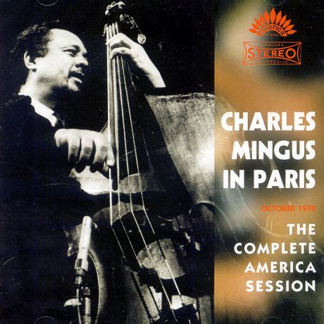 Charles Mingus In Paris The Complete America Session 2007