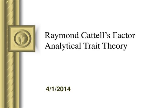 Ppt Raymond Cattells Factor Analytical Trait Theory Powerpoint