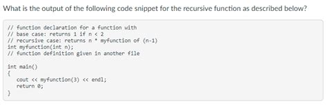 Solved What Is The Output Of The Following Code Snippet For Chegg