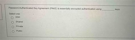 Password Authenticated Key Agreement Pake ﻿is