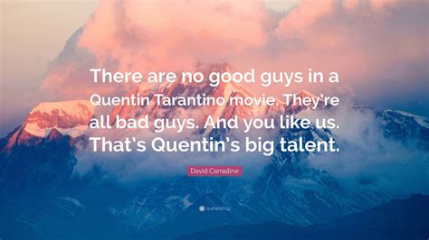 David Carradine Quote There Are No Good Guys In A Quentin Tarantino