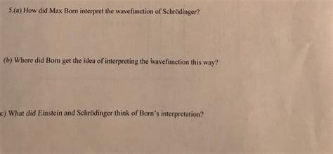 solved 5 a how did max born interpret the wavefunction of