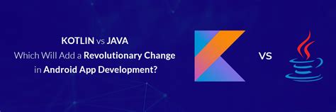 Kotlin Vs Java Which Is Better For Android App Development
