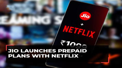 Reliance Jio Prepaid Plans With Free Netflix Amazon Prime Video