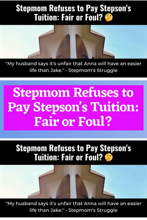 Stepmom Refuses To Pay Stepsons Tuition Fair Or Foul Tuition Step