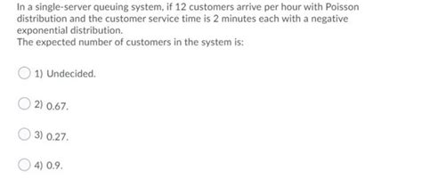 Solved In A Single Server Queuing System If 12 Customers