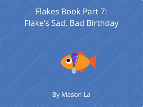Flakes Book Part 7 Flakes Sad Bad Birthday Free Stories Online