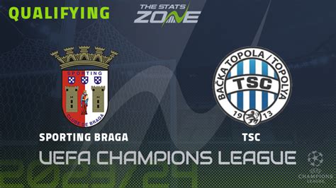 Sporting Braga Vs TSC Third Qualifying Round Preview Prediction