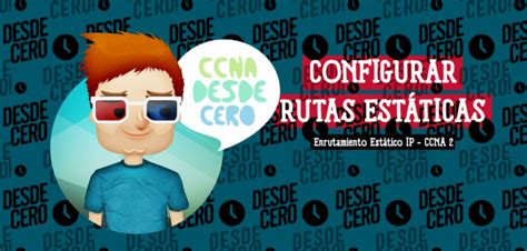 Configurar Las Rutas Estáticas Ip Ccna Desde Cero