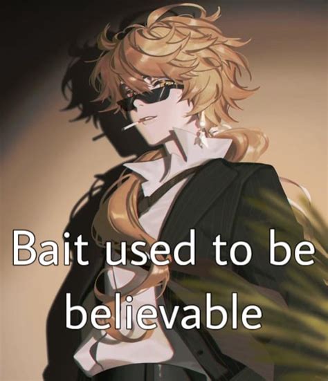 Bait Used To Be Believable R Okbuddygenshin