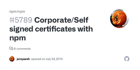 Corporate Self Signed Certificates With Npm Issue Npm Npm GitHub