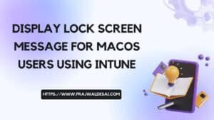 Display Lock Screen Message For Macos Users Using Intune