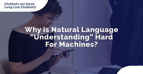 Why Is Natural Language Understanding” Hard For Machines