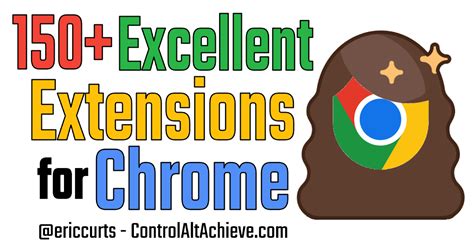 Control Alt Achieve: 150+ Excellent Extensions for Chrome