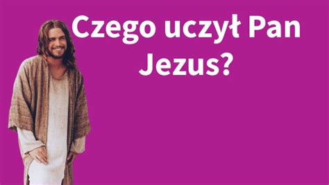Czego uczył Pan Jezus