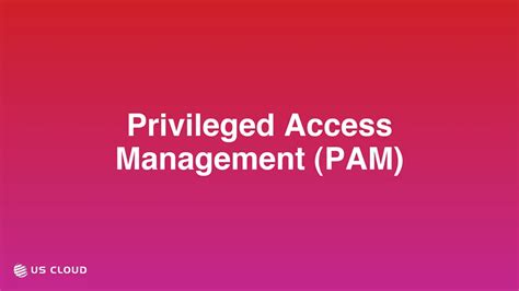 Privileged Access Management Pam Us Cloud