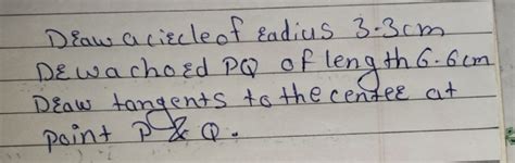 Draw A Circle Of Radius 33 Cm Dewar Chord Pq Of Length 66 Cm Draw Tange