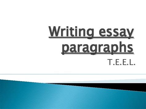 Writing Essay Paragraphs T E E L Structure