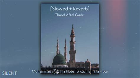 Mohammad Na Hote Toh Kuch Bhi Na Hota Slowed Reverb Silent Youtube