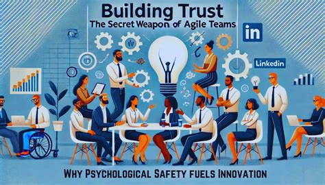 building trust the secret weapon of agile teams why psychological