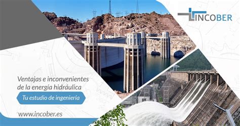 Ventajas E Inconvenientes De La Energía Hidráulica Incober Sl