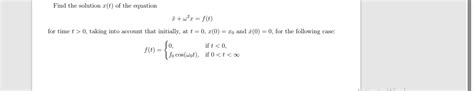 Solved Find the solution x t of the equationx ω2x f t for Chegg com