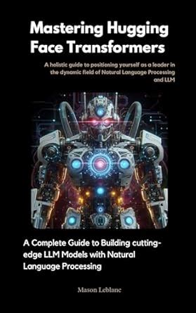 Mastering Hugging Face Transformers A Complete Guide To Building
