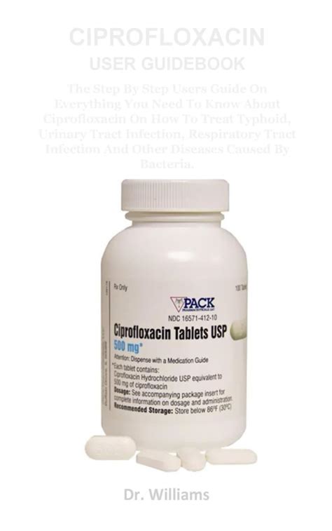 Buy Ciprofloxacin User Guidebook The Step By Step Usrs Guide On Everything You Need To Know