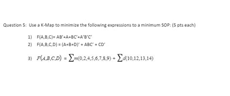 Solved Question 5 Use A K Map To Minimize The Following