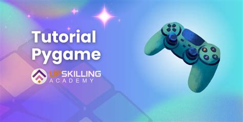 Tutorial Pygame – Upskilling Academy