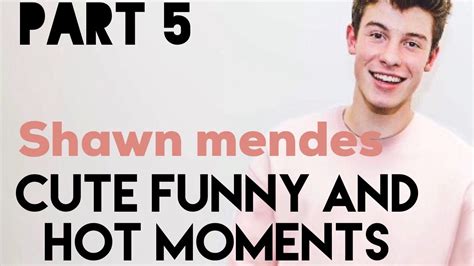 Shawn Mendes Cute Funny And Hot Moments Part 5 Youtube