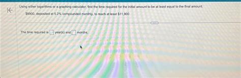 Solved Using Either Logarithms Or A Graphing Calculator