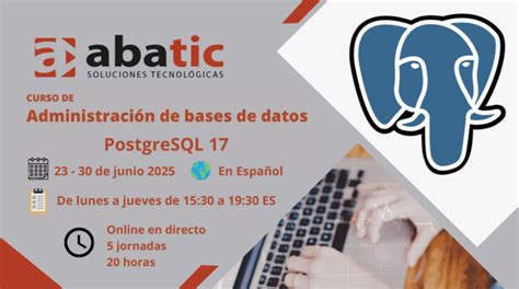 Curso De Administración De Base De Datos Postgresql 17 Abatic