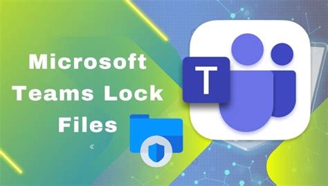 microsoft teams lock files [the latest guide 2024]