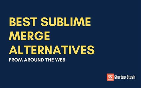 Best Sublime Merge Alternatives From Around The Web