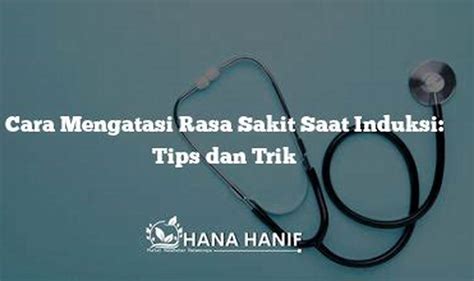 Cara Mengatasi Rasa Sakit Saat Induksi Investigasiid