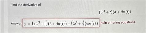 Solved Find The Derivative Of 3t4 T 3 Sin T Answe Help