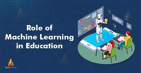 role of machine learning in education industry techvidvan