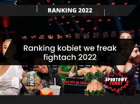 Ranking Kobiet We Freak Fightach 2022 Najlepsze Polskie Freak