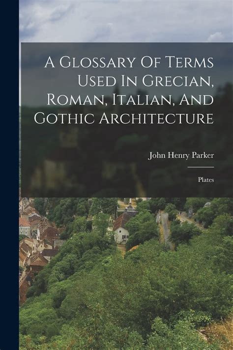 Buy A Glossary Of Terms Used In Grecian Roman Italian And Gothic