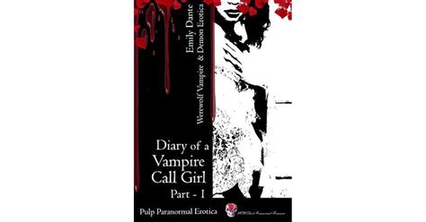 Diary Of A Vampire Call Girl Part 1 By Emily Dante