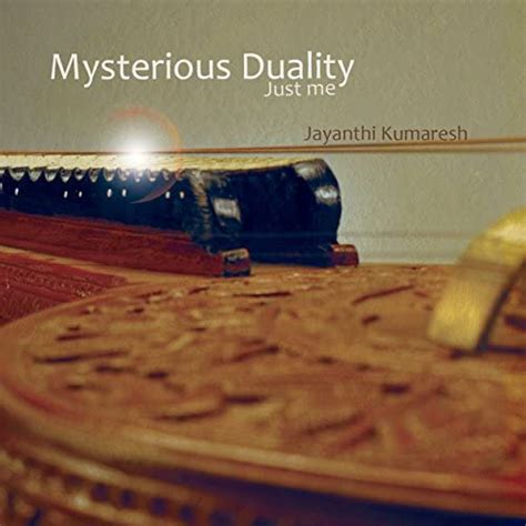 Play Mysterious Duality By Jayanthi Kumaresh On Amazon Music