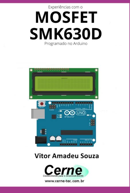 Experiências Com O Mosfet Smk630d Programado No Arduino Por Vitor Amadeu Souza Clube De Autores