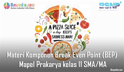 Materi Komponen Break Even Point Bep Mapel Prakarya Kelas 11 Sma Ma Bospedia